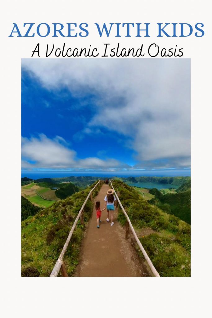 Azores with Kids: A Volcanic Island Oasis – well traveled child